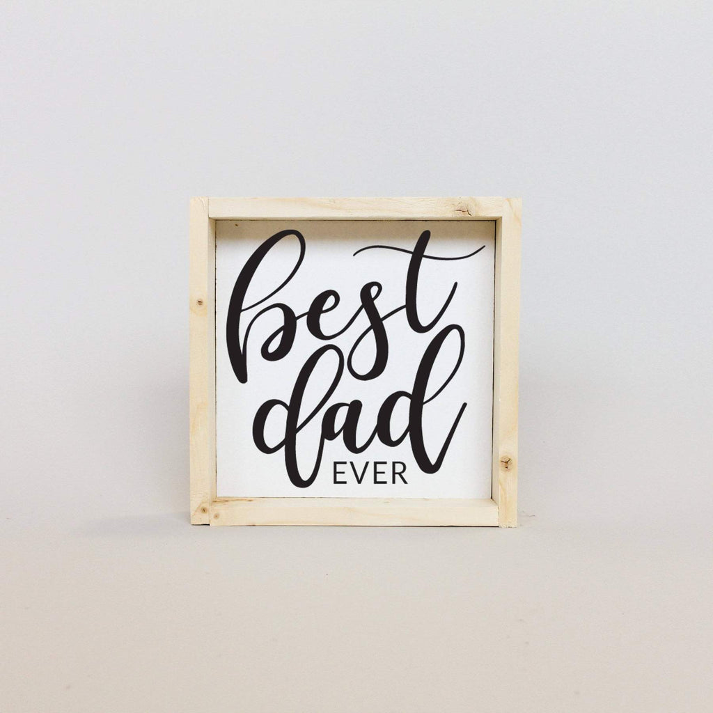 Best Dad Ever | Wood Sign – Modern Rustic Home