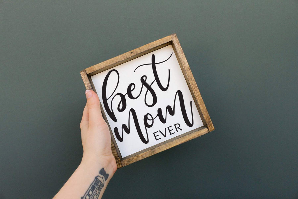 Best Mom Ever | Wood Sign – Modern Rustic Home