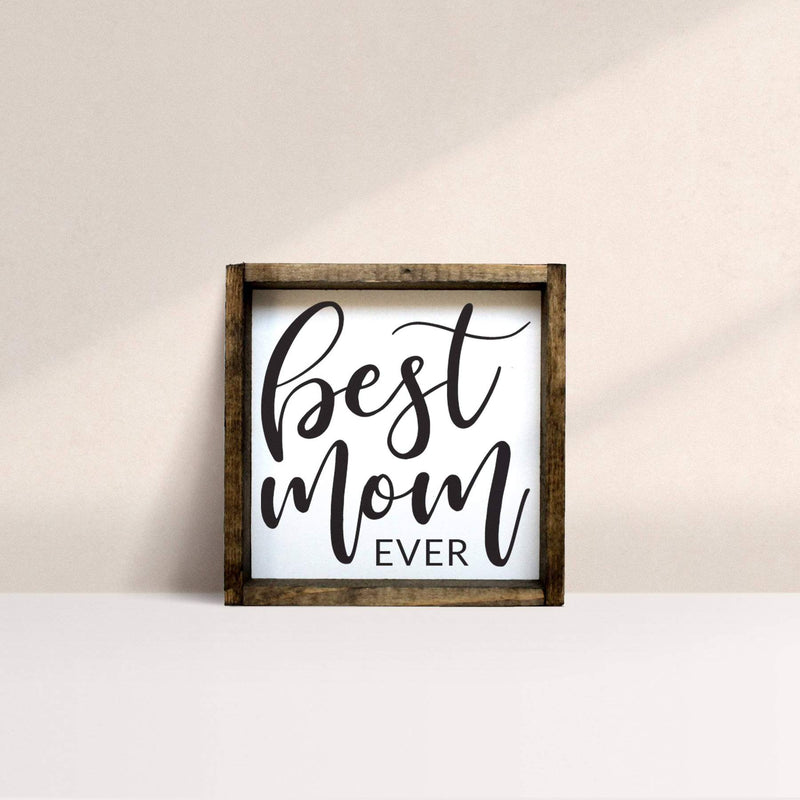 Best Mom Ever | Wood Sign – Modern Rustic Home