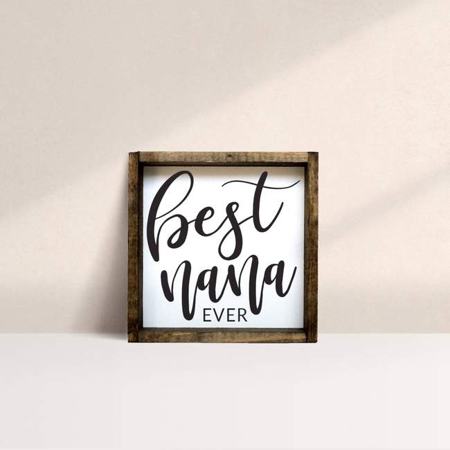 Best Nana Ever | Wood Sign – Modern Rustic Home