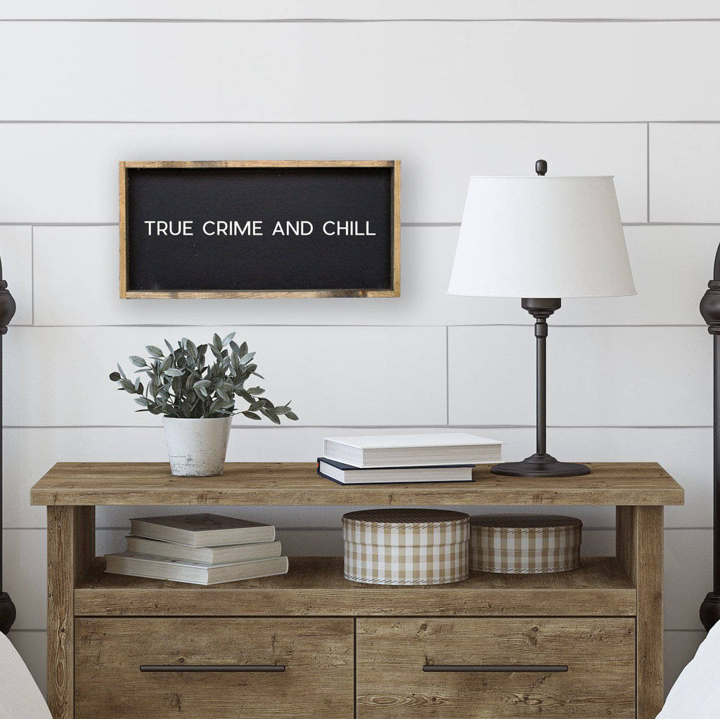 True Crime And Chill | Wood Sign – Modern Rustic Home