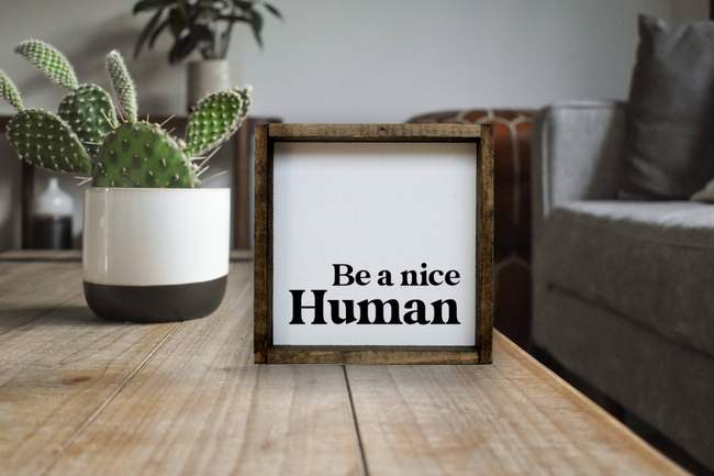 Be A Nice Human | Wood Sign – Modern Rustic Home