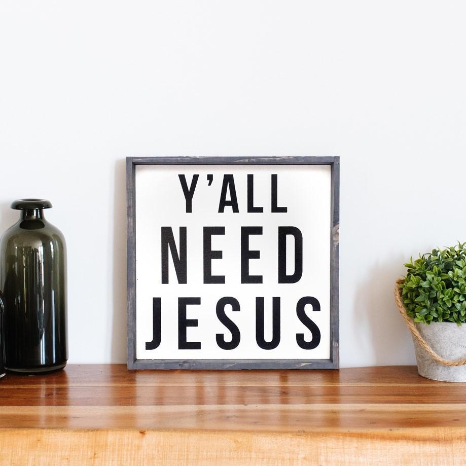 Ya'll Need Jesus Wood Sign – Modern Rustic Home
